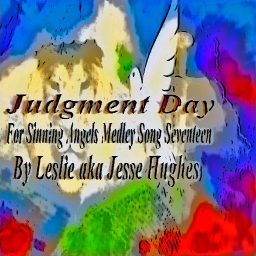 Listen to Judgment Day For Sinning Angels Medley Song Seventeen by ...