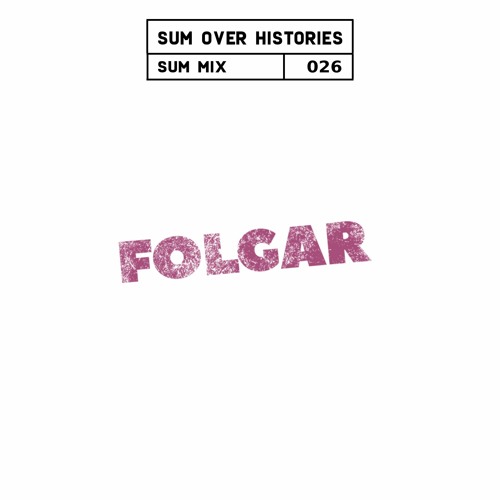 Stream Sum Mix #026 - Folgar by Sum Over Histories | Listen online for ...