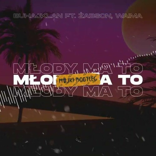 Stream BUHAJKLAN - MŁODY MA TO ft. Żabson, Waima (Majki Bootleg) by ...