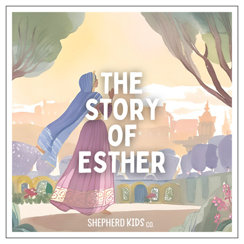 Stream The Story of Esther Sample by Shepherd Kids Co | Listen online ...