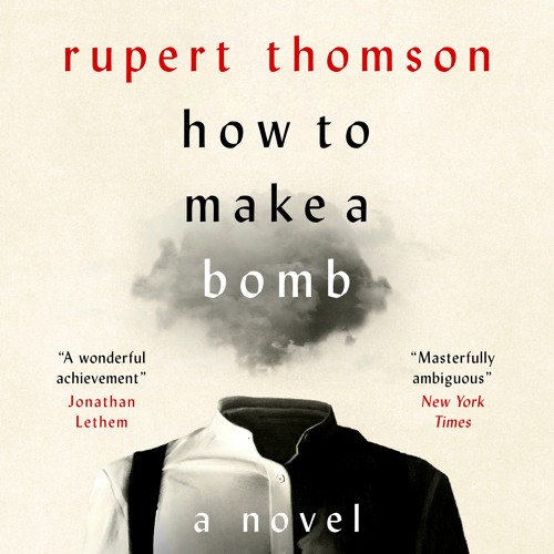 Stream How to Make a Bomb by Rupert Thomson, read by Rupert Thomson by ...