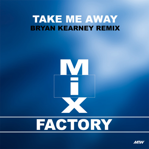 Mix Factory - Take Me Away (Paradise) (Bryan Kearney 2024 Remix ...