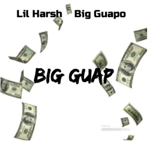 Stream Big Guap - Lil Harsh & Big Guapo by lil harsh | Listen online ...