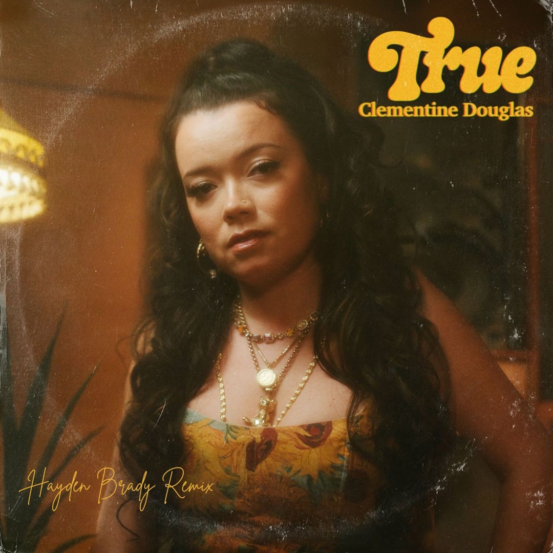 Stream True (Remix) [feat. Clementine Douglas) by Hayden Brady | Listen ...