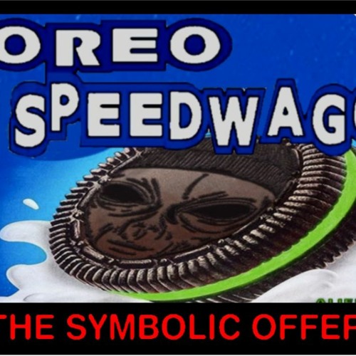 Stream Show sample for 6/11/21: OREO SPEEDWAGON – THE SYMBOLIC OFFERING ...