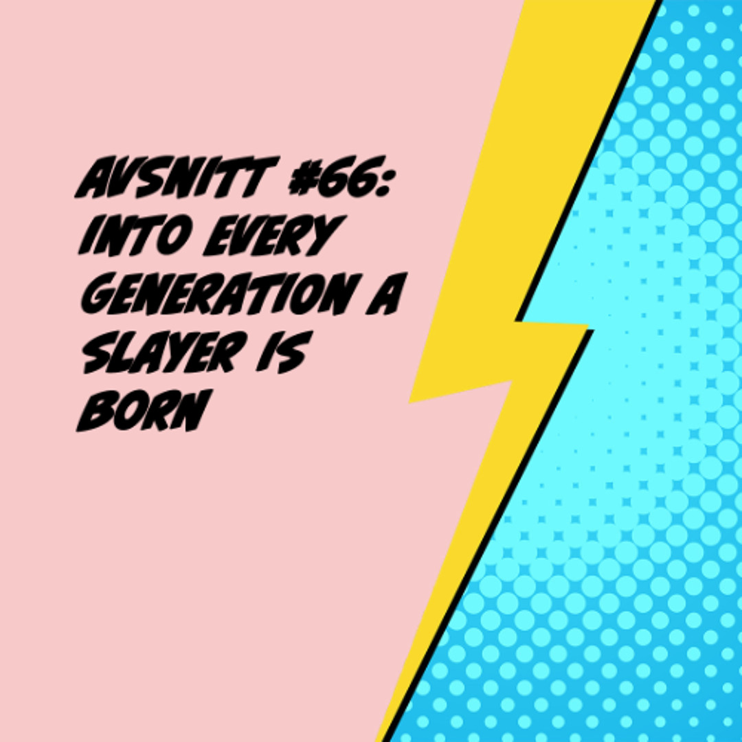 Stream episode Avsnitt 66: Into Every Generation a Slayer Is Born by ...