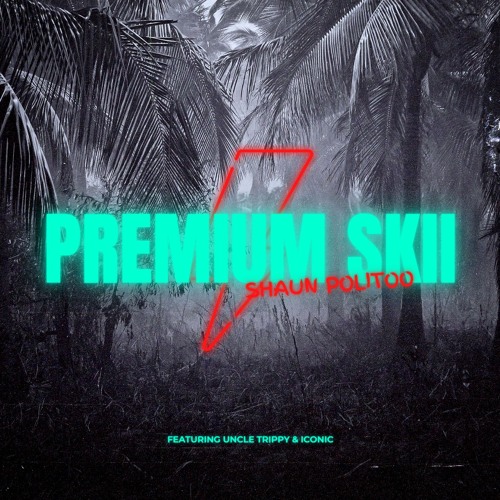 Stream Premium Skii(ft Uncle Trippy & ICONIC) by Shaun Politoo | Listen ...