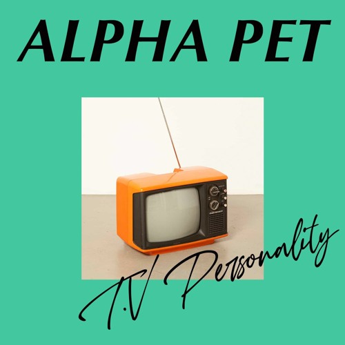 Stream TV Personality by Alpha Pet | Listen online for free on SoundCloud