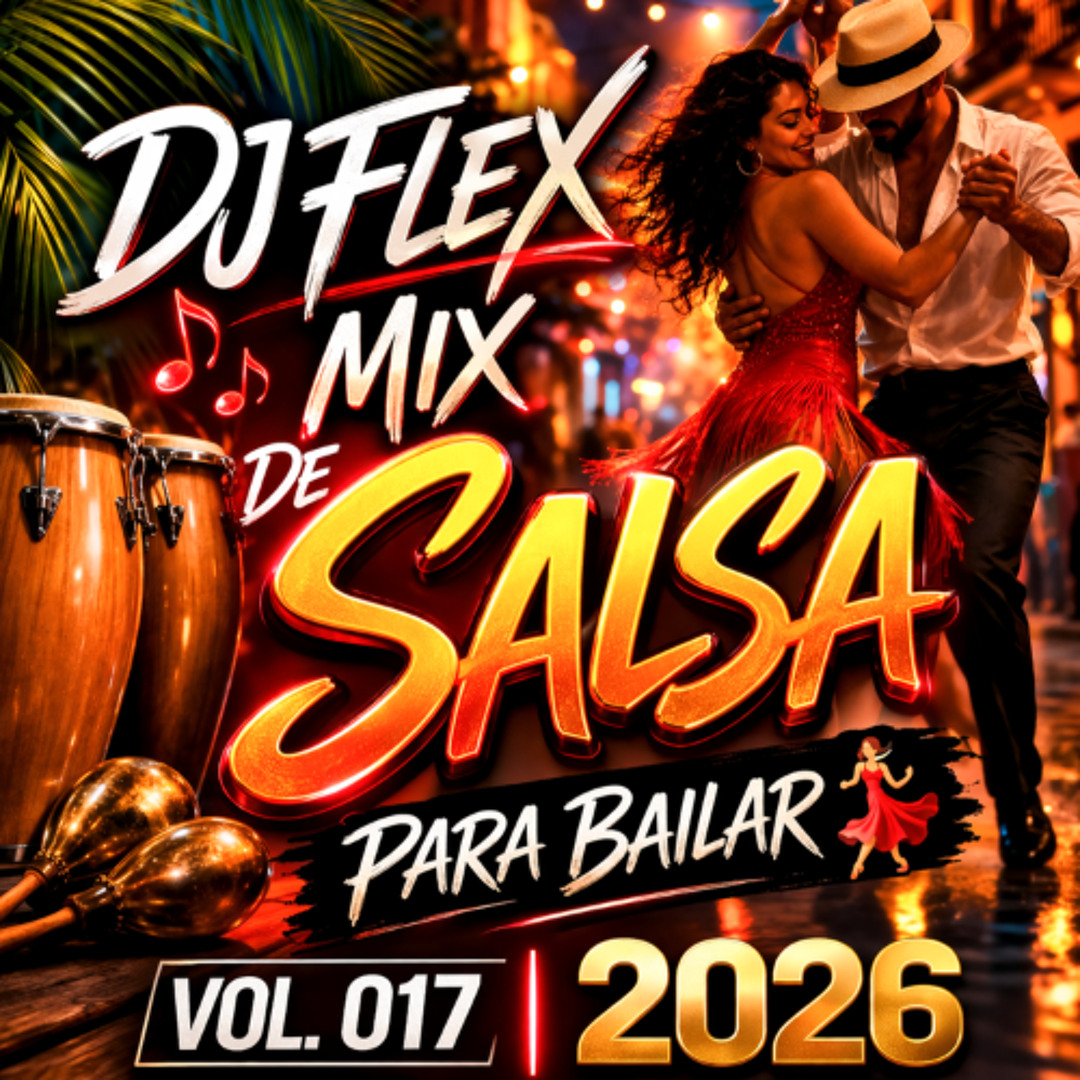 Stream DJ Flex Mix de salsa para bailar vol. 017 2026 by DJ Flex ...