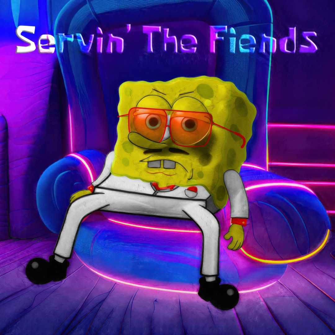 Stream Servin' The Fiends by YourBoySponge | Listen online for free on ...