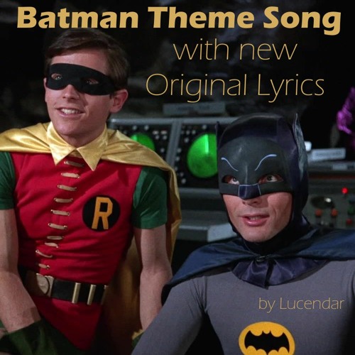 Stream Batman Theme Song - with new Original Lyrics by Lucendar | Listen online for free on ...