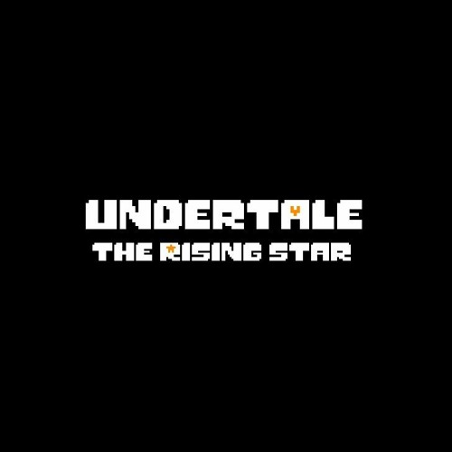 Stream UNDERTALE: THE RISING STAR | Listen to UNDERTALE: THE RISING ...