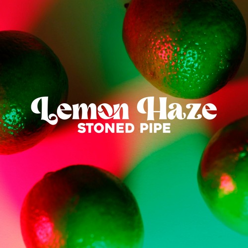 Stream Lemon Haze by Stoned Pipe | Listen online for free on SoundCloud