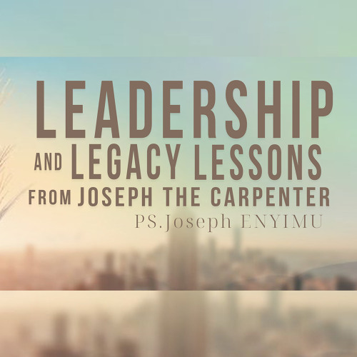 Stream LEADERSHIP AND LEGACY LESSONS FROM JOSEPH THE CARPENTER BY PS ...