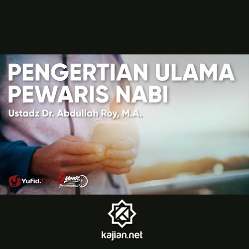 Stream Pengertian Ulama Pewaris Nabi - Ustadz Abdullah Roy by Kajian ...