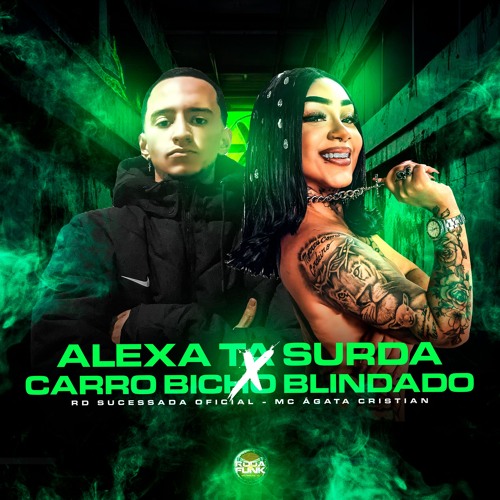 Stream Alexa Ta Surda X Carro Bicho Blindado - Mc Àgata Cristian & RD ...