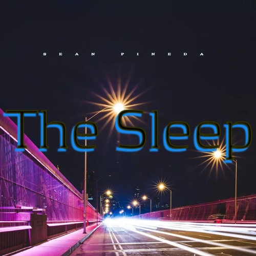 Stream The Sleep by Sean Pineda | Listen online for free on SoundCloud