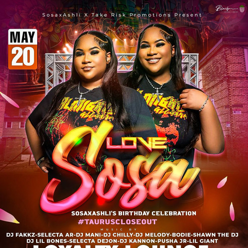 Stream LOVE SOSA ASHLI BIRTHDAY BASH MAY 20TH PROMO CD @PUSHAJR ...