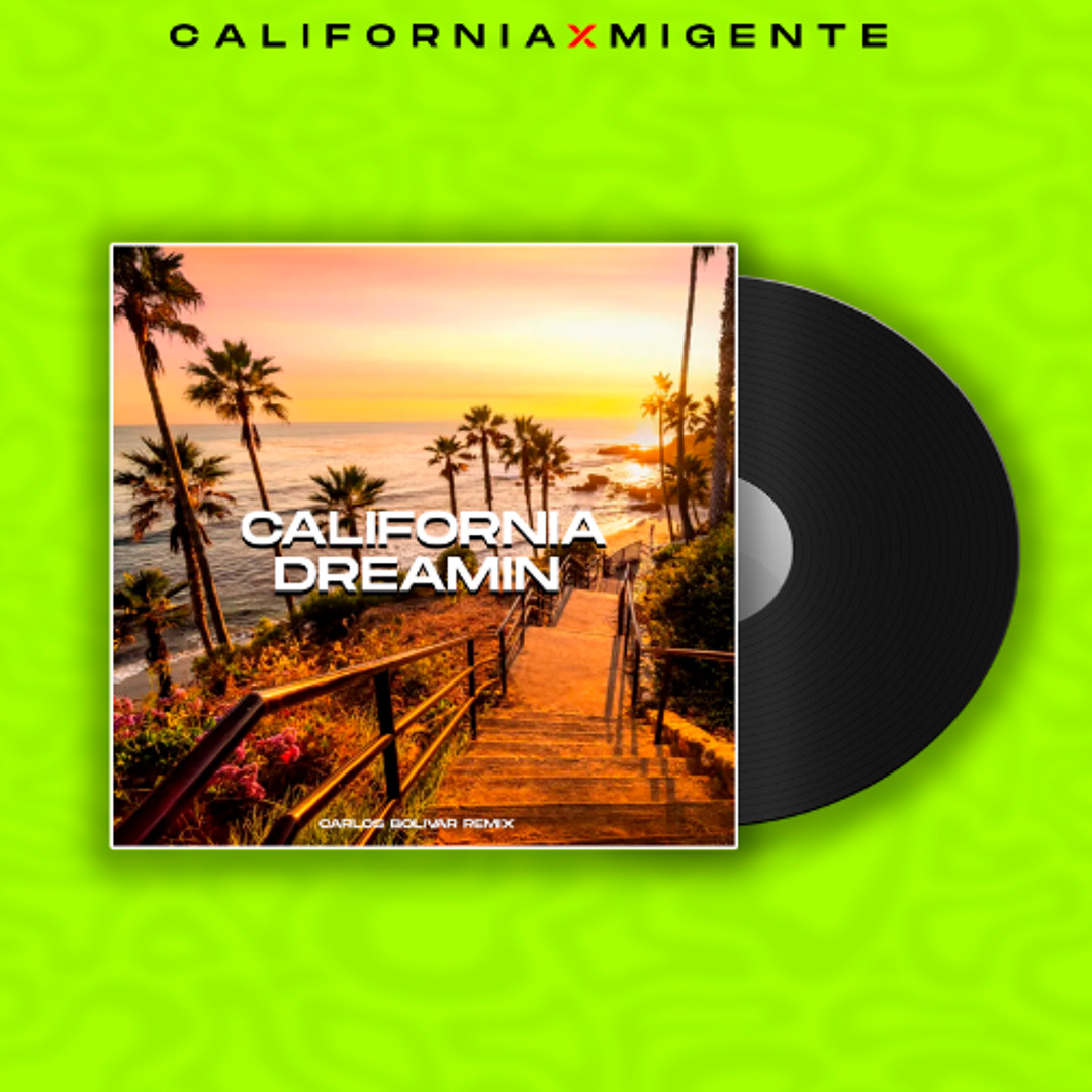 Stream California Dreamin X Mi Gente (Ducht Remix 2026) - Dj Carlos ...