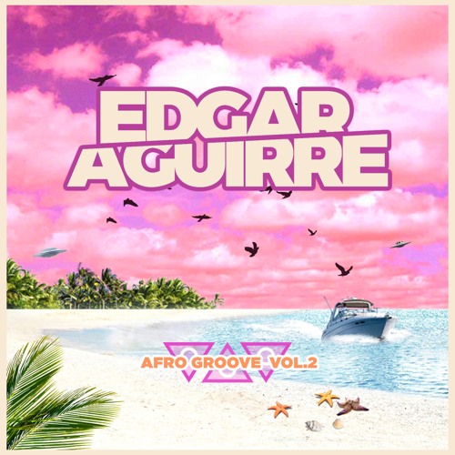 Stream Edgar Aguirre - Mix Afro Groove Vol.2 (Groove, Afro House, Tech ...