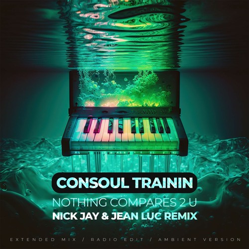 Stream Consoul Trainin - Nothing Compares 2 U (Nick Jay & Jean Luc ...