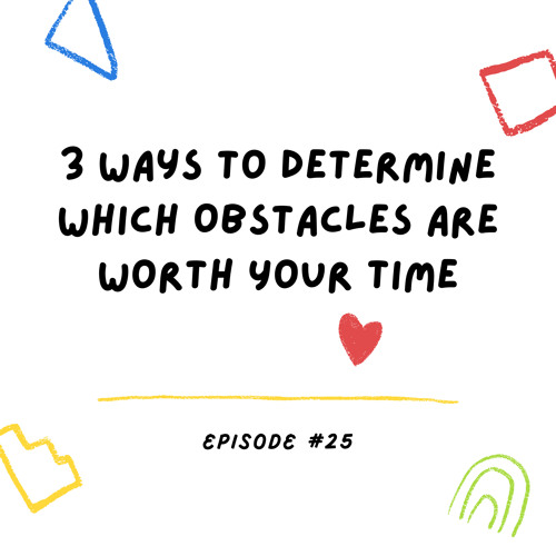 Stream 3 Ways To Determine Which Obstacles Are Worth Your Time Creado Con Spreaker By Learn