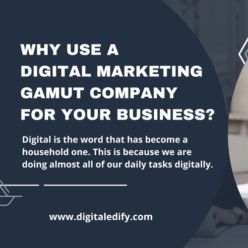Stream Why use a digital marketing gamut company for your business? by ...