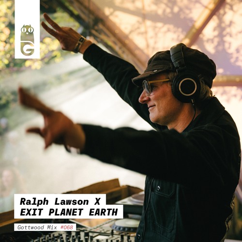 Stream Gottwood Mix #68 - Ralph Lawson x EXIT PLANET EARTH by Gottwax ...
