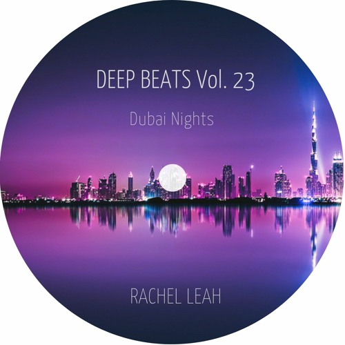 Stream Deep Beats Vol. 23 - Dubai Nights -- December 2022 by Rachel ...