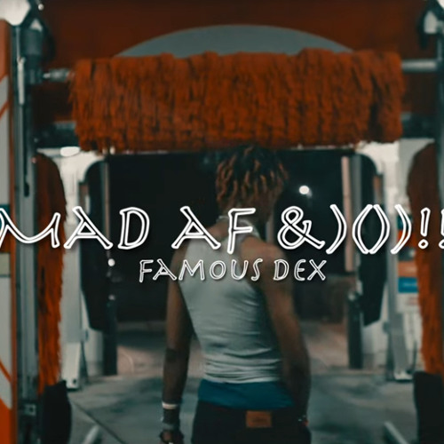 Stream Famous Dex - Mad AF &)()!!! (Shot By Trivvdeon) by liamebnoether ...