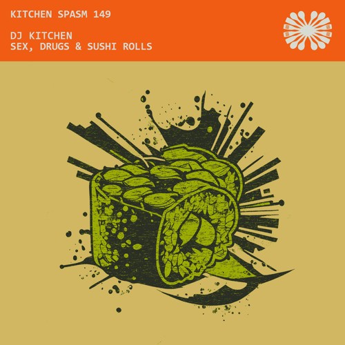 Stream Kitchen Spasm 149 Dj Kitchen Sex Drugs And Sushi Rolls By Digital Distortions Listen