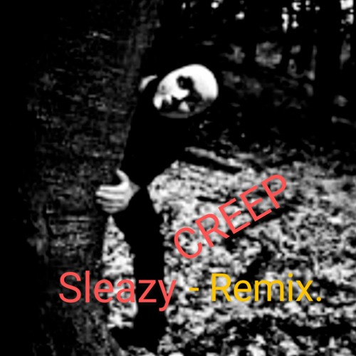 Stream Creep - sleazy Remix. by Y. | Listen online for free on SoundCloud