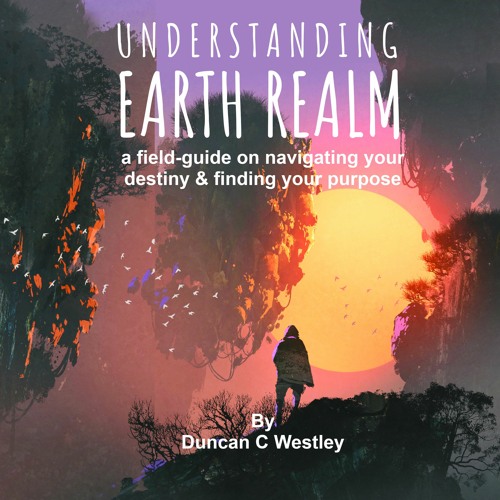 Stream Understanding Earth Realm - Chapter One from Duncan Westley ...