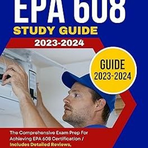 Stream EPA 608 Study Guide 2023-2024: The Comprehensive Exam Prep for ... Stream EPA 608 Study Guide 2023-2024: The Comprehensive Exam Prep for ...