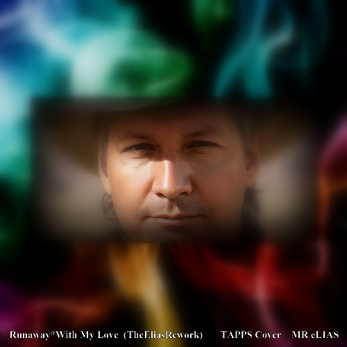 Stream Runaway (With My Love) MR eLIAS Tapps Cover Rework by MR eLIAS ...