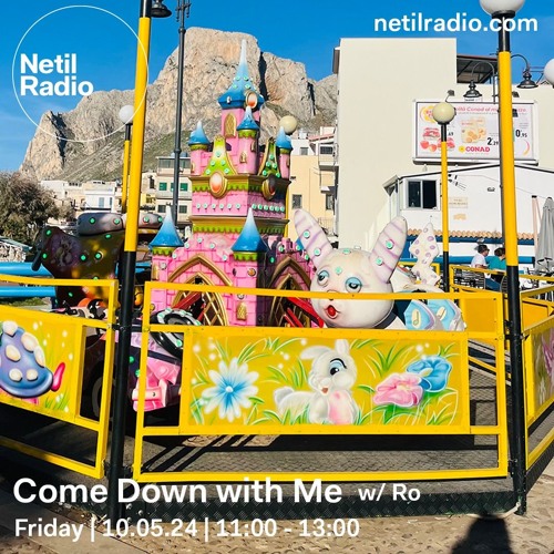 Stream Come Down With Me w/ Ro - 10th May 2024 by Netil Radio | Listen ...