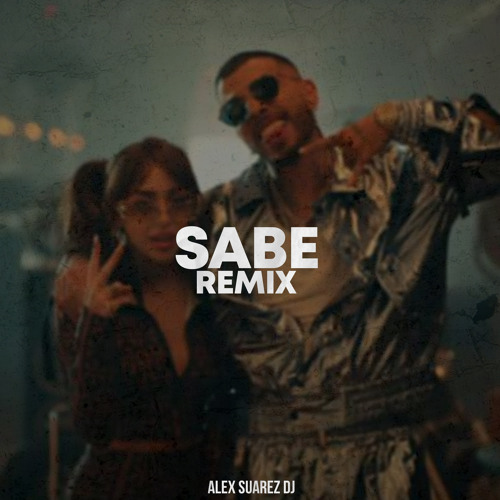 Stream Sabe (Remix) by Alex Suarez Dj | Listen online for free on SoundCloud