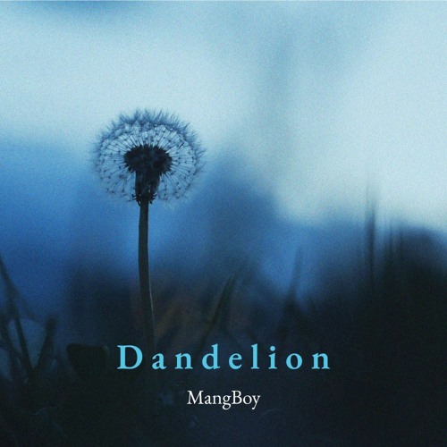 Stream Dandelion by MangBoy | Listen online for free on SoundCloud Stream Dandelion by MangBoy | Listen online for free on SoundCloud