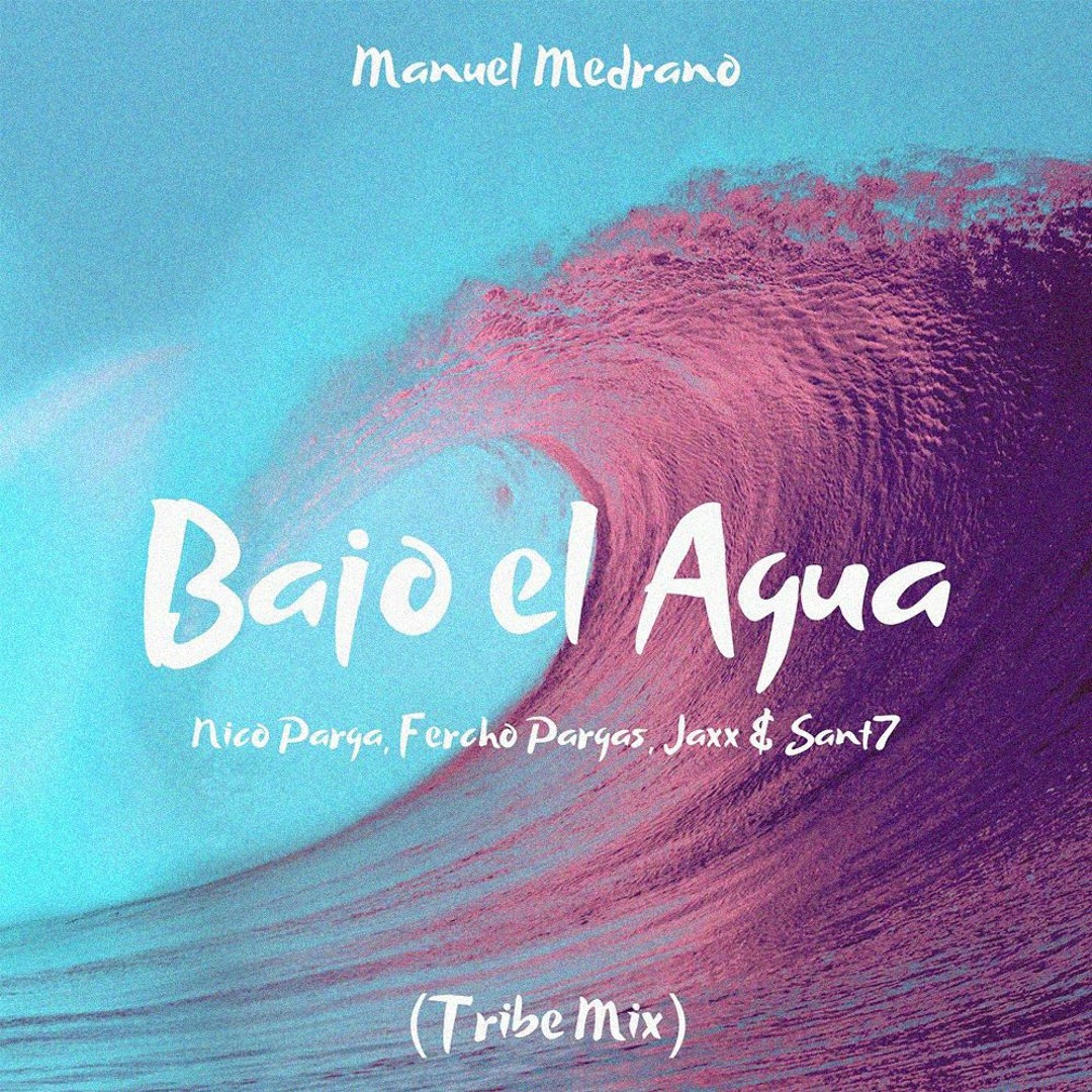 Stream Manuel Medrano - Bajo El Agua - Nicø Parga, Jaxx, Fercho Pargas ...