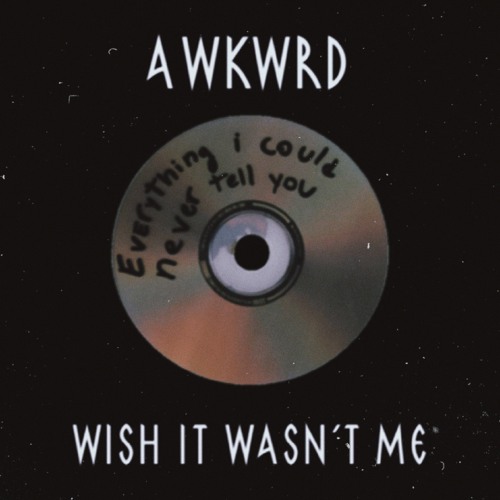 Stream Awkwrd - Wish It Wasn't Me by Awkwrd_squeekz | Listen online for ...