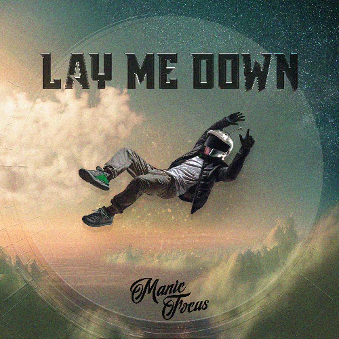 Stream Lay Me Down by Manic Focus | Listen online for free on SoundCloud