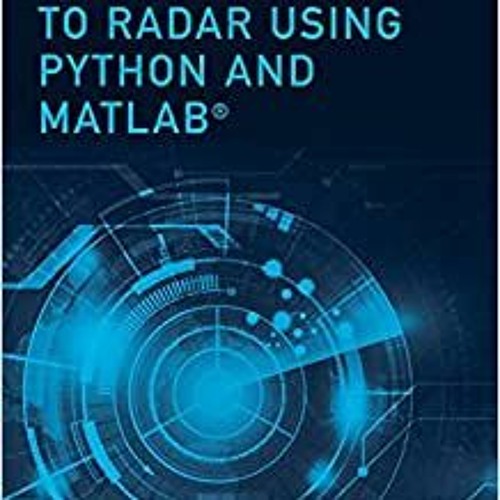 Stream [DOWNLOAD] Introduction to Radar With Python and Matlab from EzequielGarrison003 | Listen ...