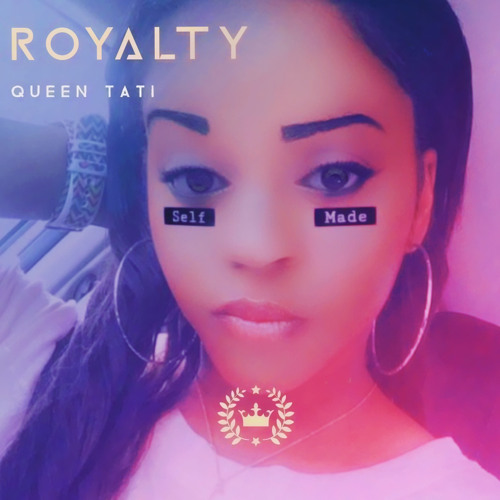 Stream ROYALTY- QUEEN TATI (Official Audio) feat Prod. BlackSurfer by T.A.T.I | Listen online ...