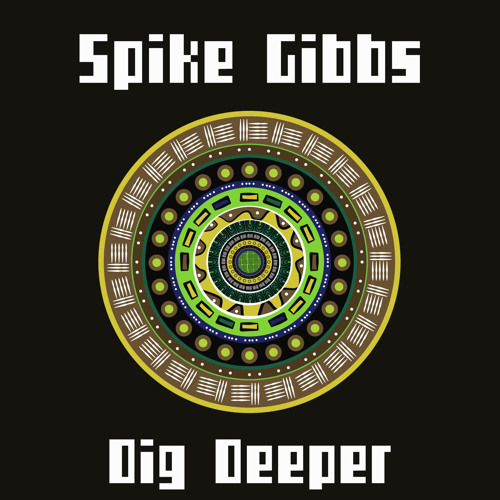 Stream Spike Gibbs - Dig Deeper by Spike Gibbs | Listen online for free ...