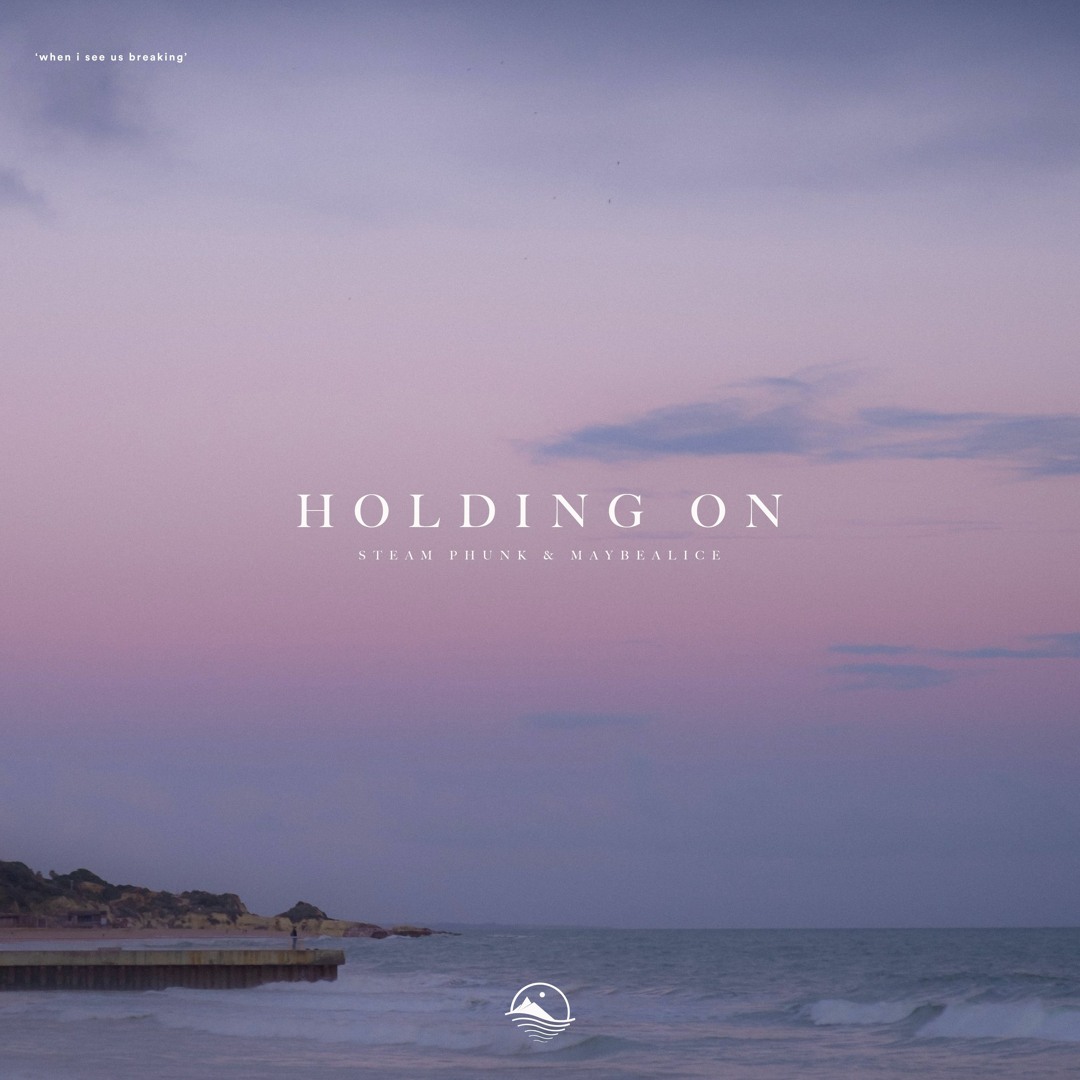 Stream Steam Phunk & maybealice - Holding On by Setting Sail Records ...