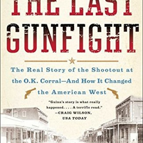 Stream (*PDF^] The Last Gunfight: The Real Story of the Shootout at the ...