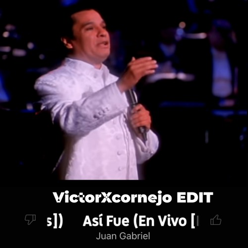 Stream Juan Gabriel- Asi Fue ( VictorXcornejo EDIT ) by VictorXcornejo ... Stream Juan Gabriel- Asi Fue ( VictorXcornejo EDIT ) by VictorXcornejo ...