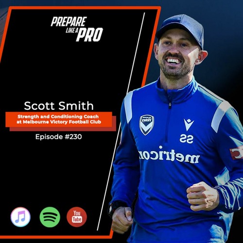 Stream episode #230 - Scott Smith, Strength & Conditioning Coach at ...