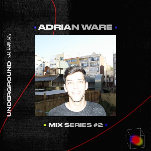 Stream Underground Selektors Mix Series #2 - Adrian Ware by Underground Selektors | Listen ...