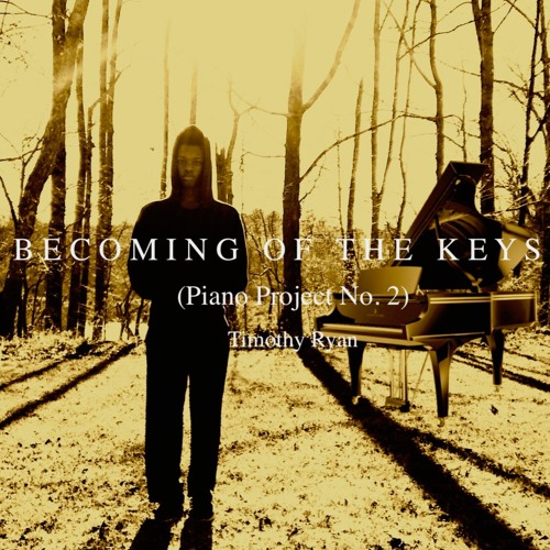 Stream Timothy Ryan | Listen to Becoming of the Keys (Piano Project No ...
